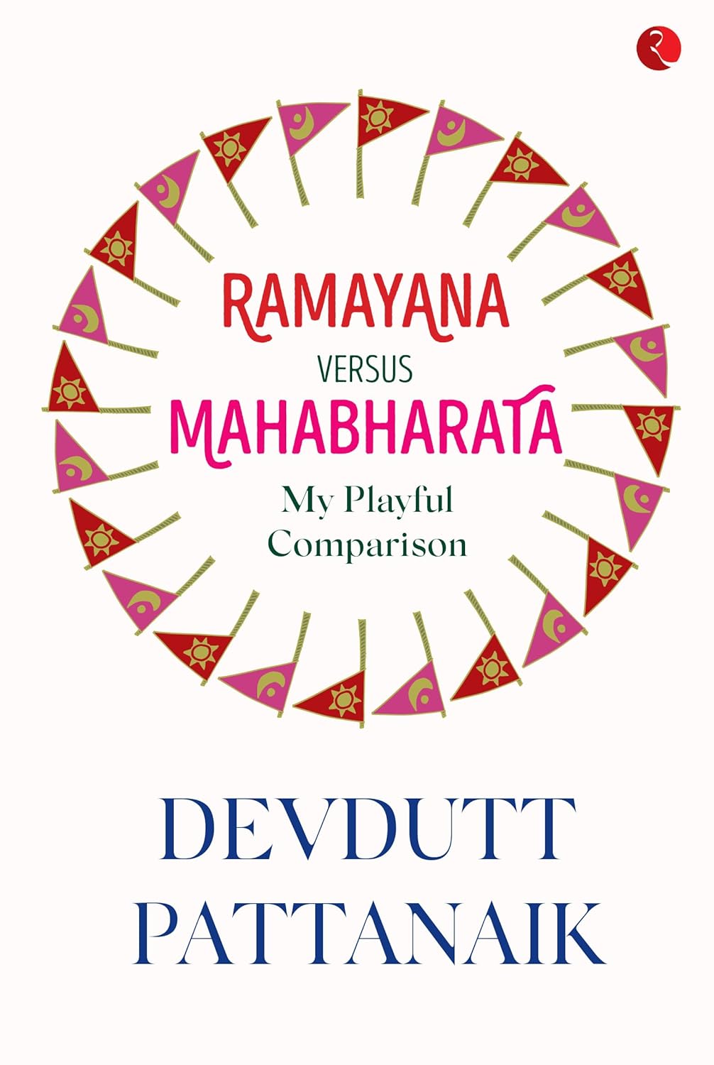 Ramayana Versus Mahabharata: My Playful Comparison - Devdutt Pattanaik